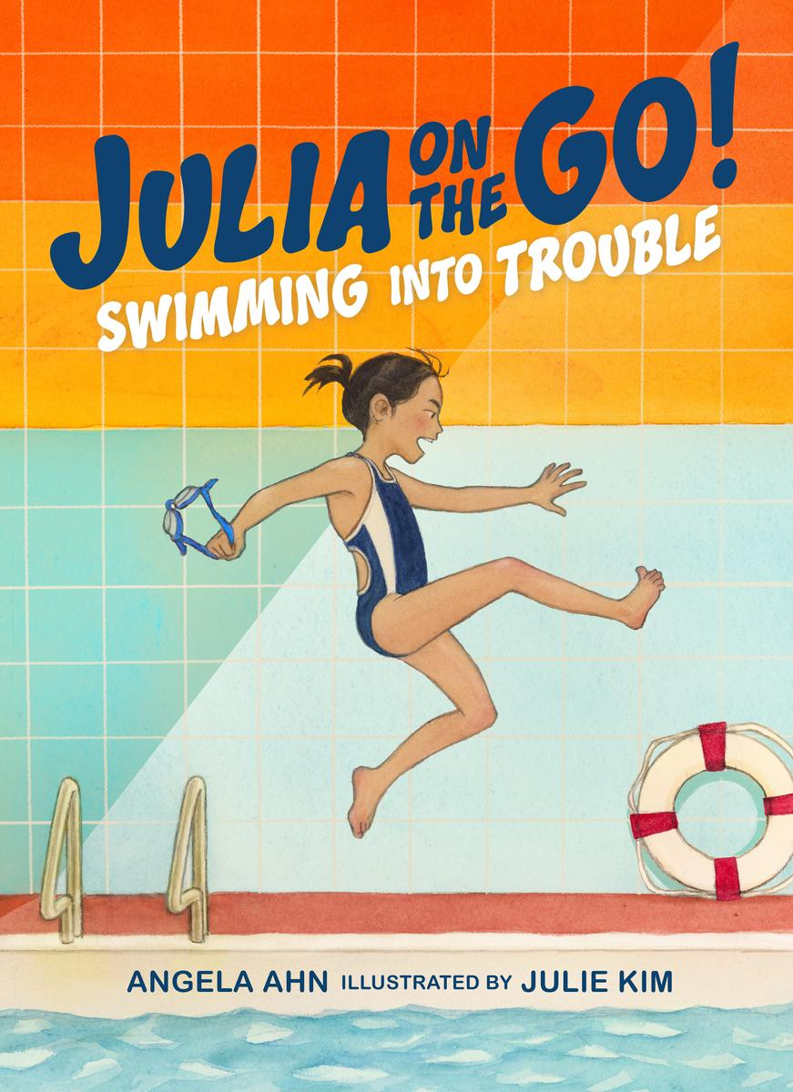 Julia On the Go! Swimming into Trouble by Angela Ahn, illus. Julia Kim ...